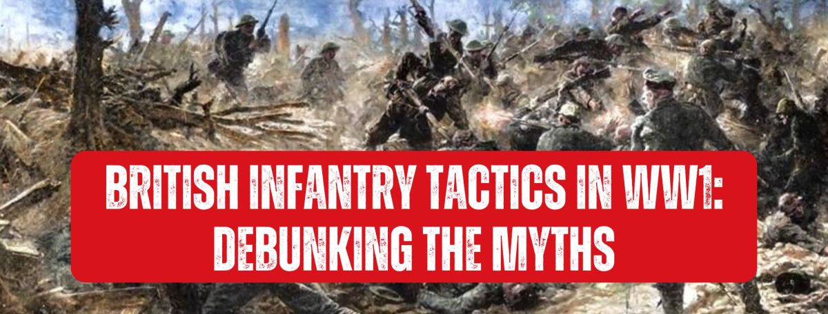 Myth vs. Reality: The British Army’s Innovative WW1 Tactics – Redcoat ...